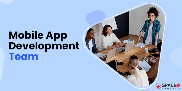 Mobile App Development Team: Structure, Cost, and Roles