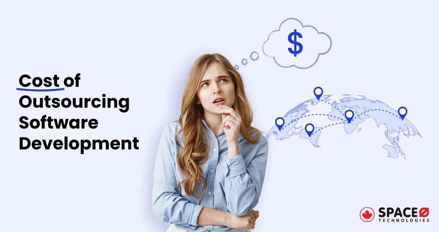 Cost of Outsourcing Software Development: A detailed Guide