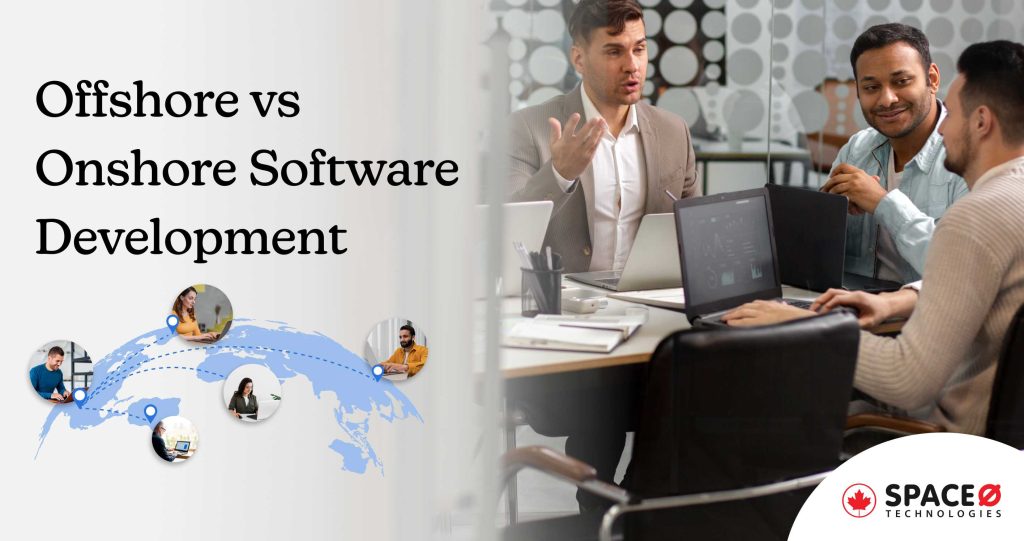 Offshore vs Onshore Software Development: What to Choose?